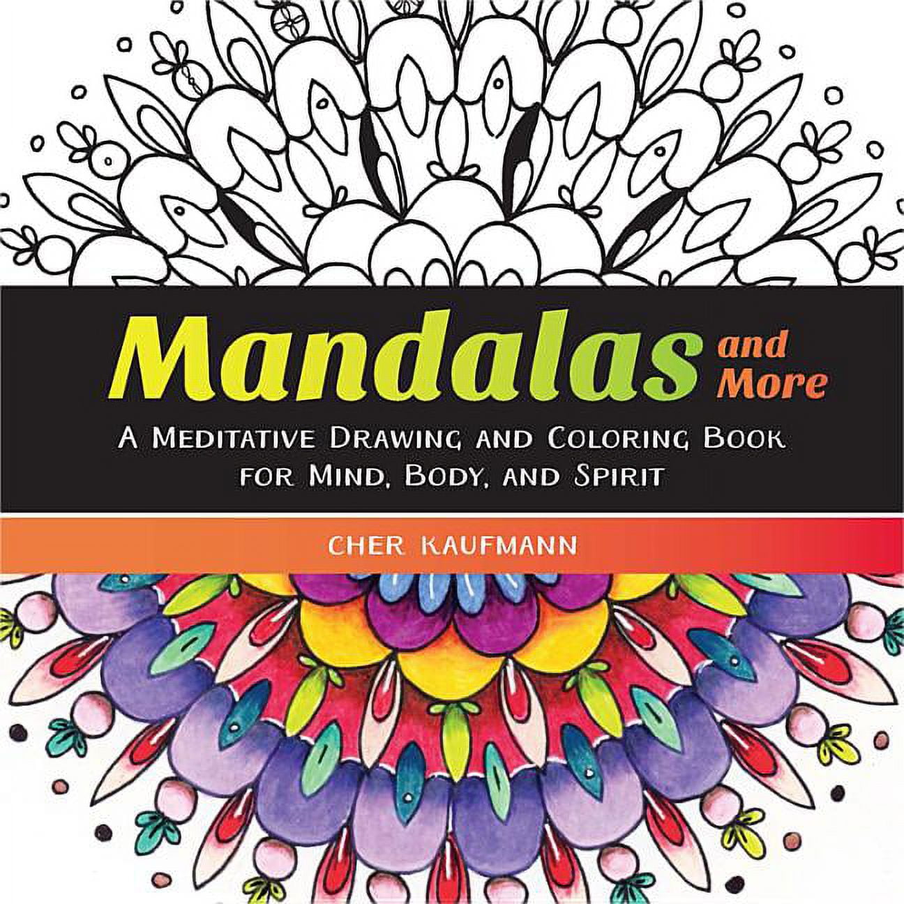 Mandalas and More: A Meditative Drawing and Coloring Book for Mind ...