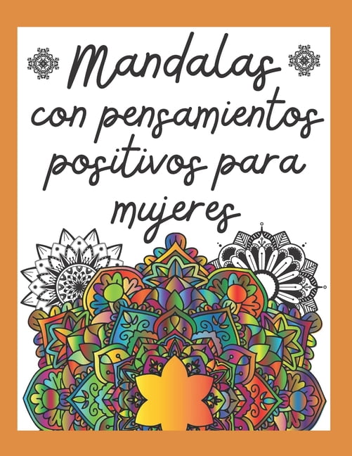 Mandalas con Pensamientos Positivos para Mujeres: Libro de mandalas para colorear con frases ...