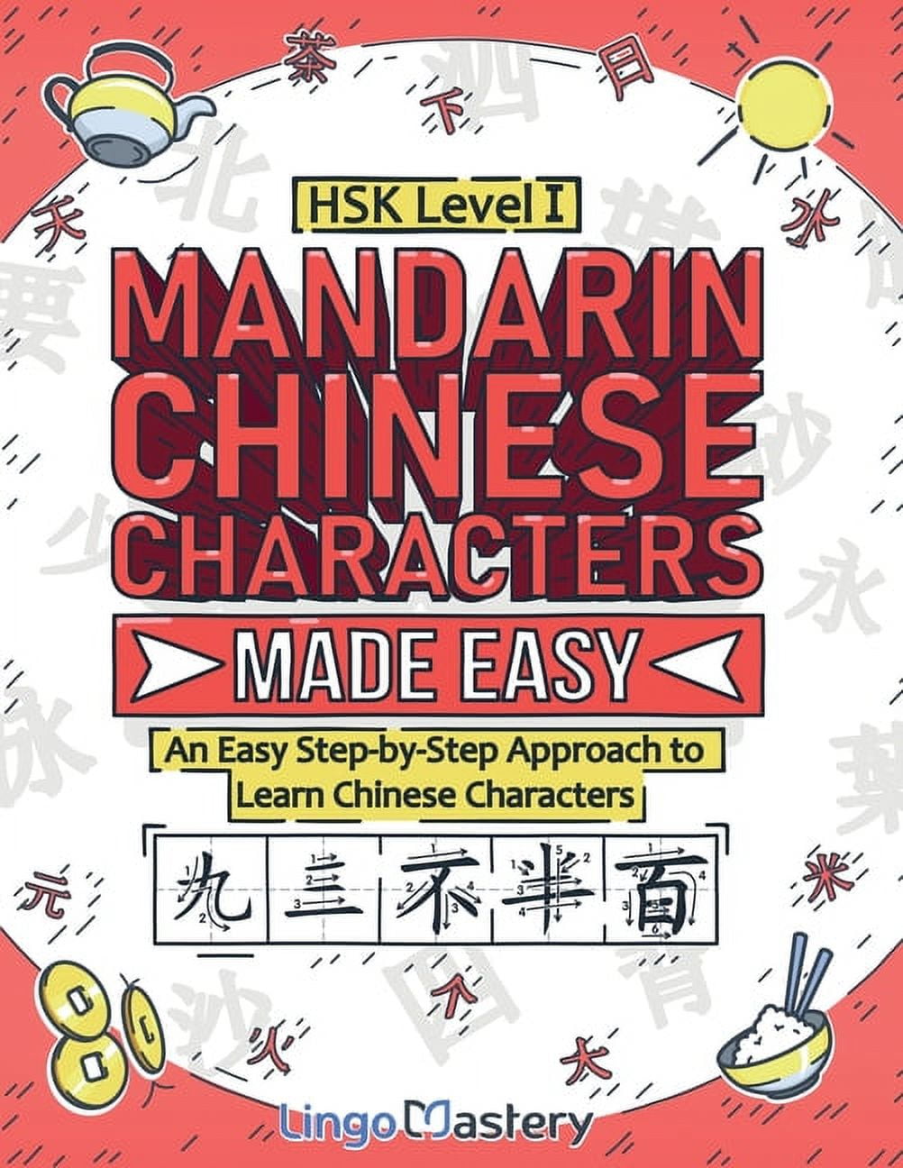 Mandarin Chinese Characters Made Easy: An Easy Step-by-Step Approach to ...