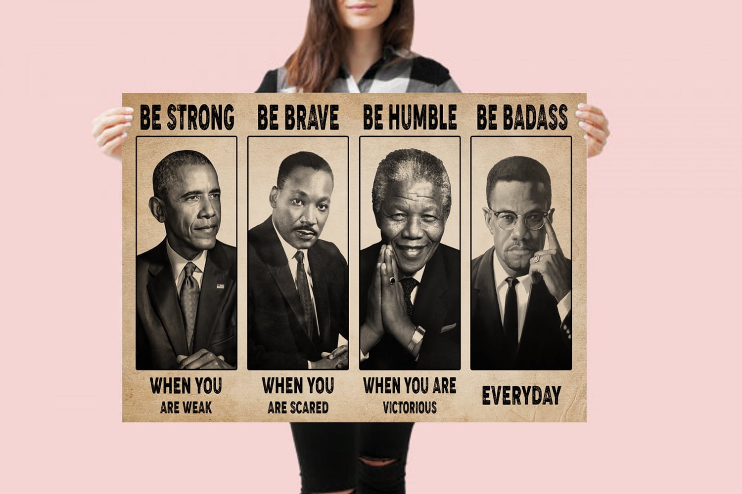 Mandela Malcolm X Obama Martin Luther King Be Strong Be Brave Be Humble ...