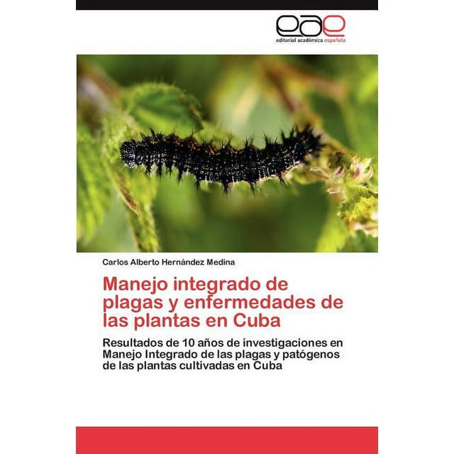Manejo Integrado De Plagas Y Enfermedades De Las Plantas En Cuba