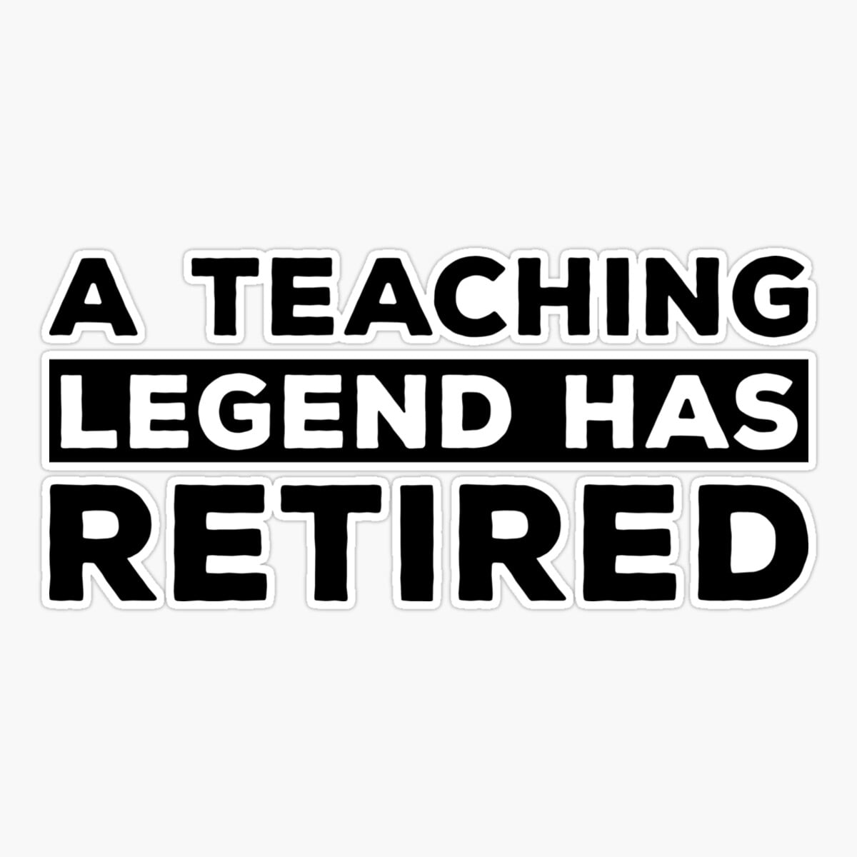 Maneki A Teaching Legend Has Retired Teacher Retirement Er, Phone Decal ...