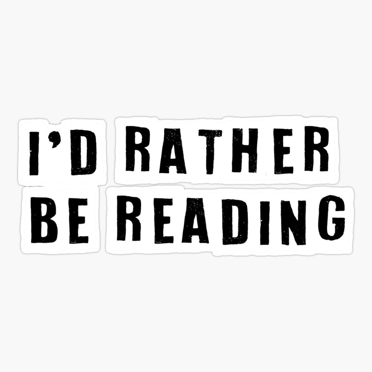 Maneki Addicted To Reading Design Quoting I'D Rather Be Reading Sticker ...