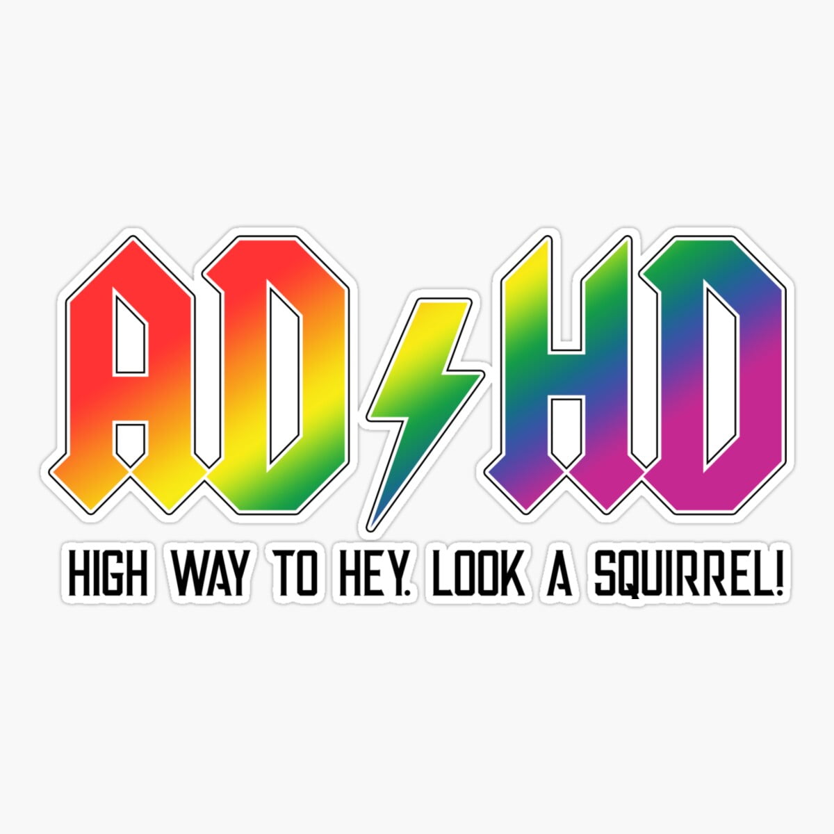 Maneki Adhd Highway To Hey. Look A Squirrel Rainbow Er, Phone Decal ...