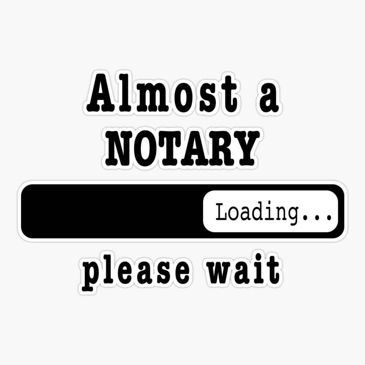 Maneki Almost A Notary Loading Please Wait, Funny Notary Job Shirt ...