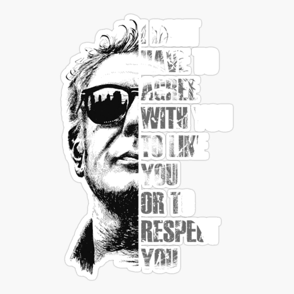 Maneki Anthony Bourdain I Dont Have To Agree Sticker, Phone Decal Water ...
