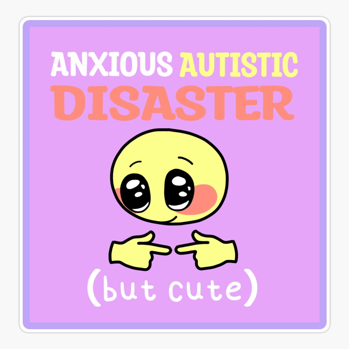 Maneki Anxious Autistic Disaster (But Cute) Er, Phone Decal Water ...