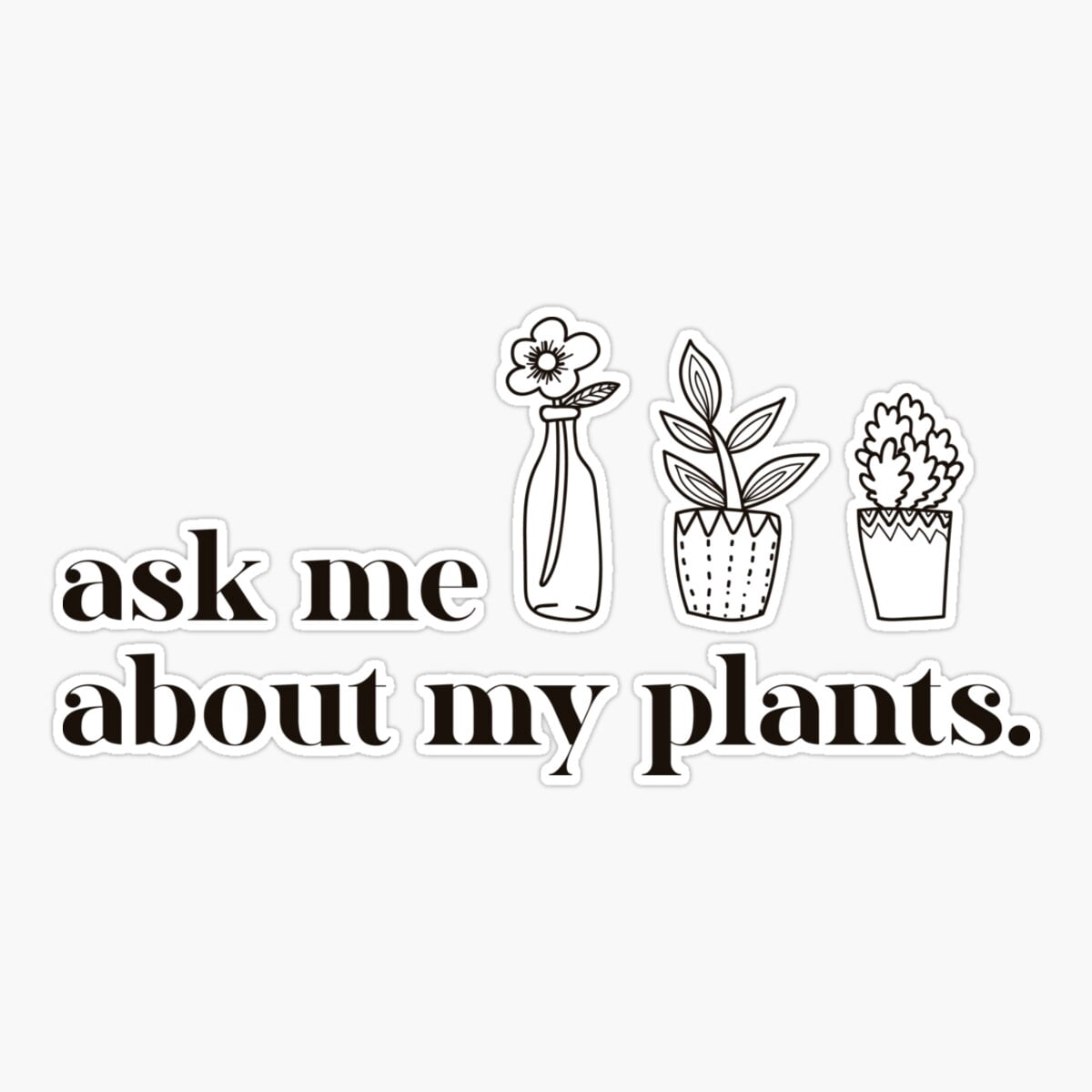 Maneki Ask Me About My Plants , Plant Lady, Plant Mom Gift, Funny ...