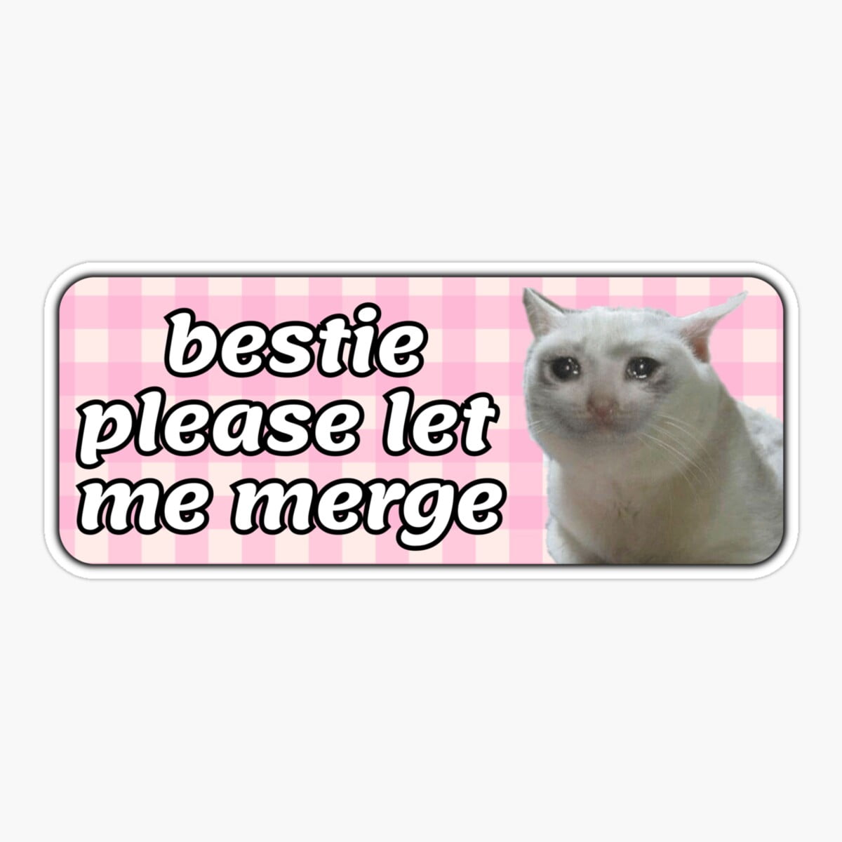 Maneki Bestie Please Let Me Merge - Cat Criying Bumper Er, Phone Decal ...