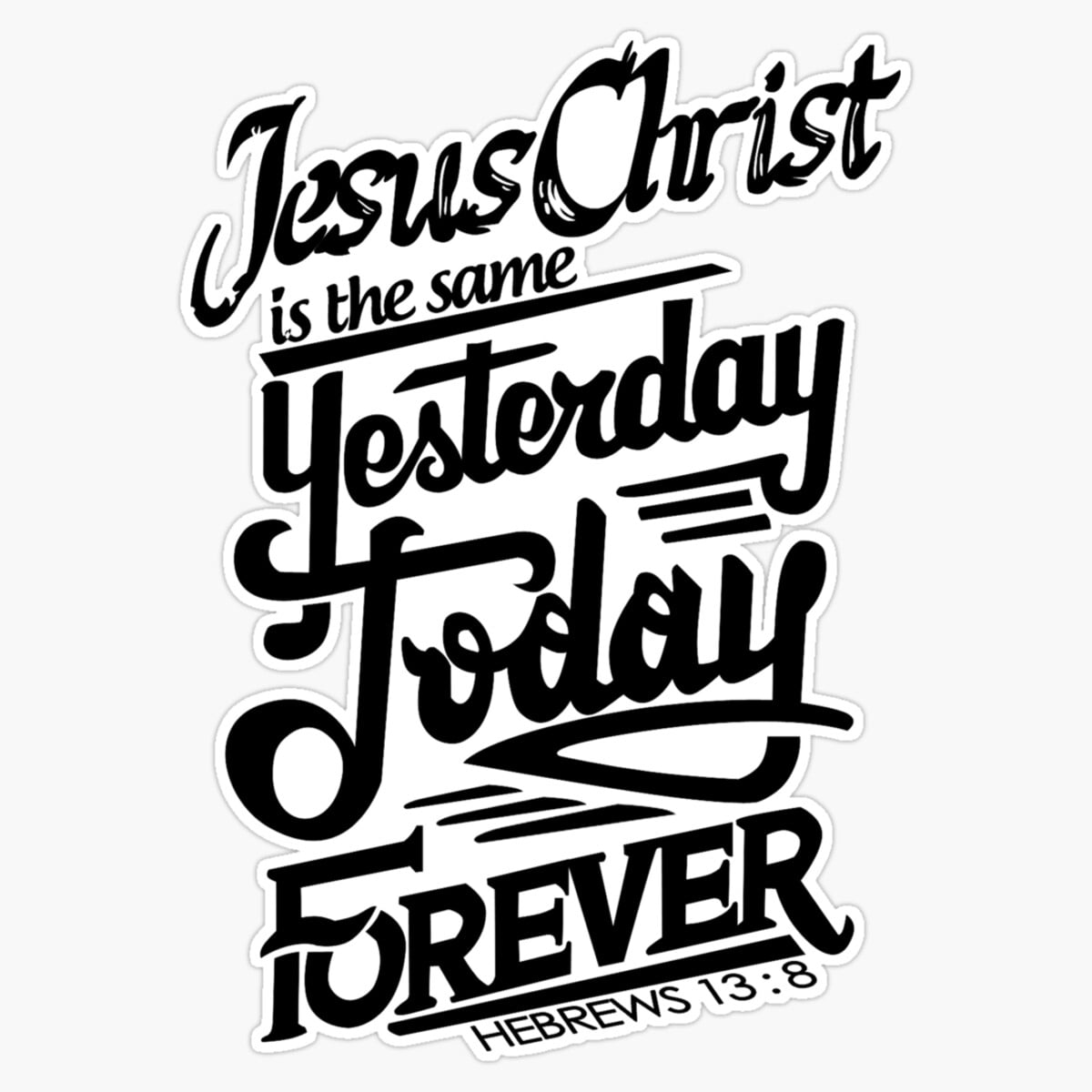 Maneki Bible Verse Hebrews 13:8 Christ Is The Same Yesterday, Today And ...