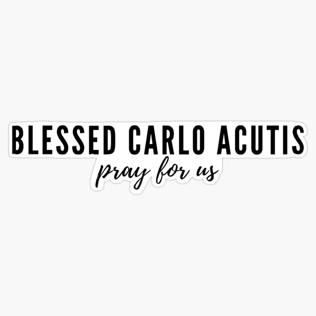 Maneki Blessed Carlo Acutis Pray For Us Er, Phone Decal Water Bottle ...