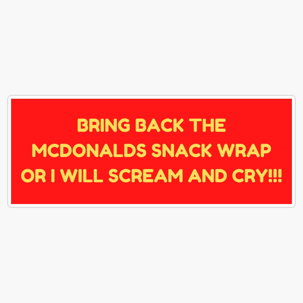 Maneki Bring Back The Mcdonald'S Snack Wrap Or I Will Scream And Cry ...