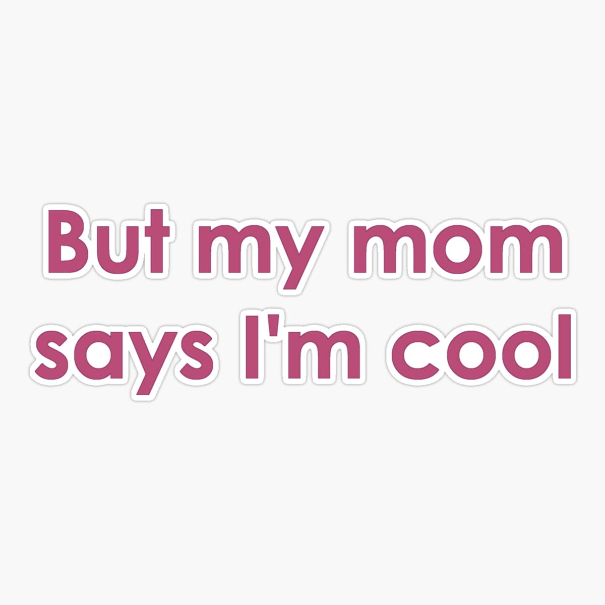 Maneki But My Mom Says I'M Cool Er, Phone Decal Water Bottle Stickers ...