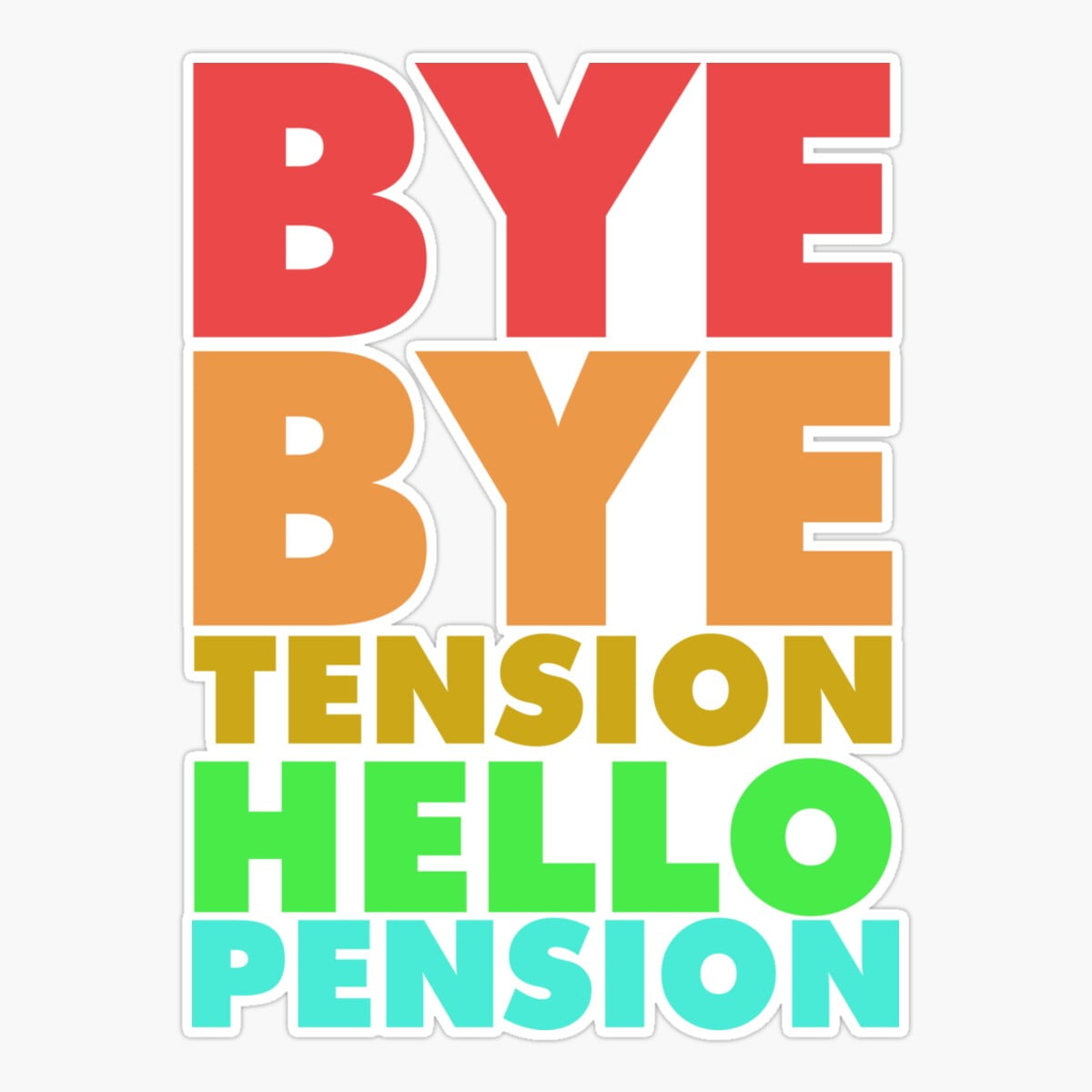 Maneki Bye Bye Tension Hello Pension Retirement Shirt Er, Phone Decal ...