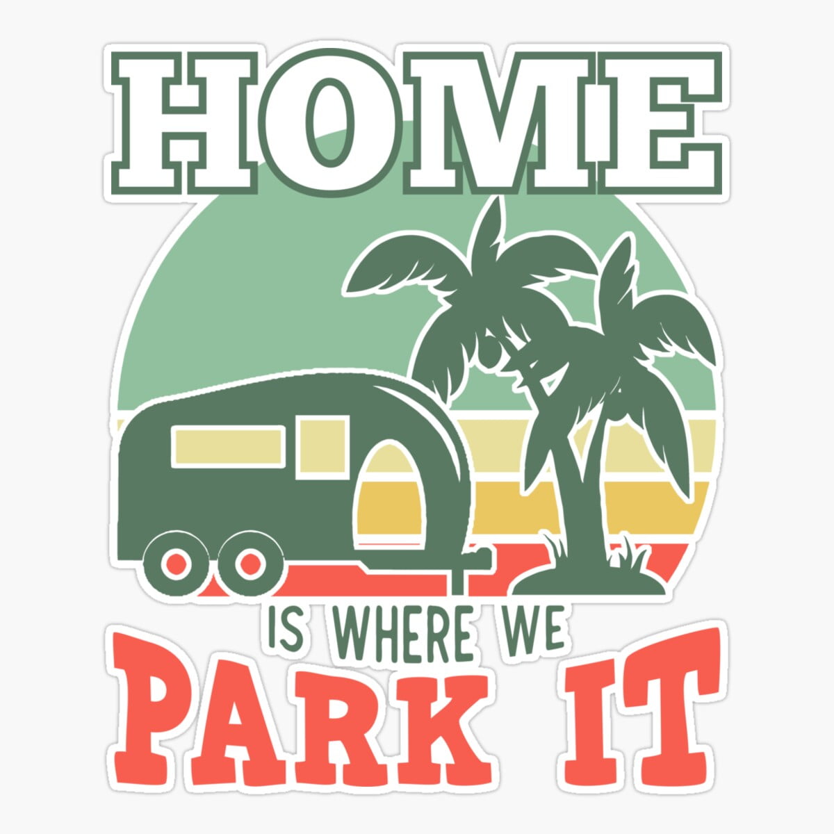 Maneki Camping Home Is Where We Park It Er, Phone Decal Water Bottle ...