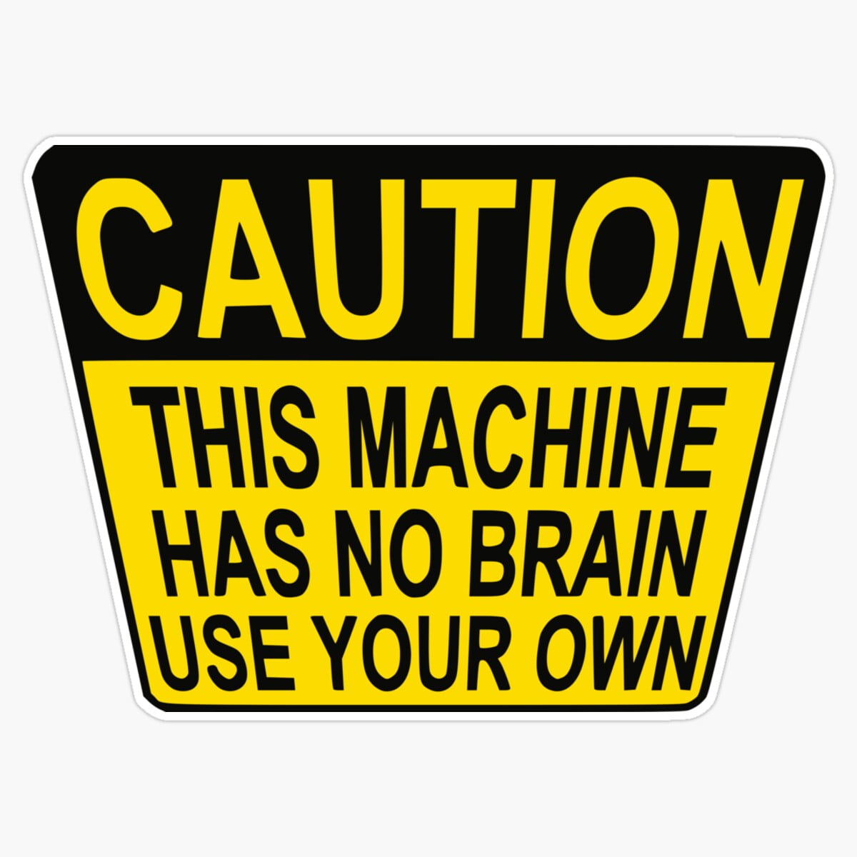 Maneki Caution: This Machine Has No Brain Use Your Own Er, Phone Decal ...