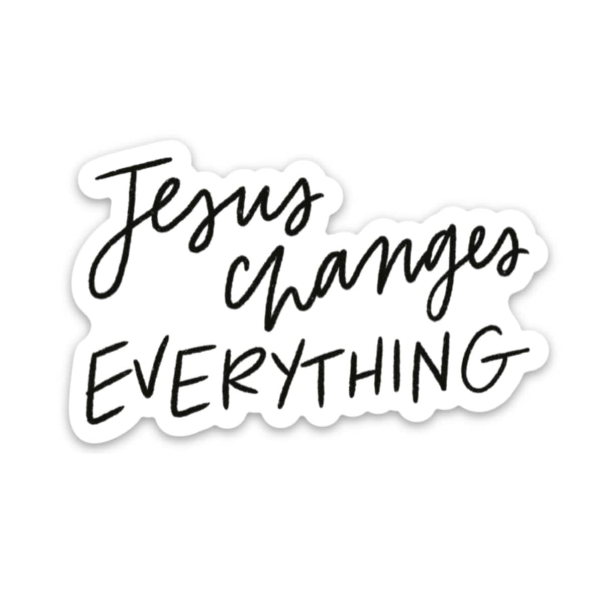 Maneki Changes Everything Sticker Christian Stickers Religious Faith Decals, Phone Decal Water ...