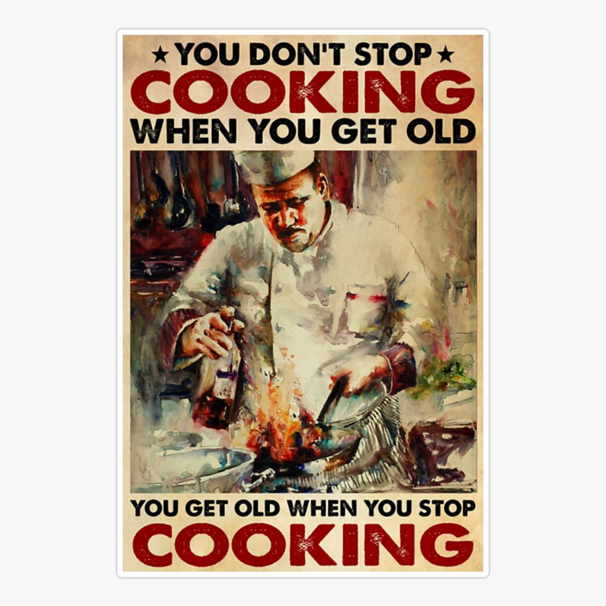 Maneki Che You Don'T Stop Cooking When You Get Old You Get Old When You ...