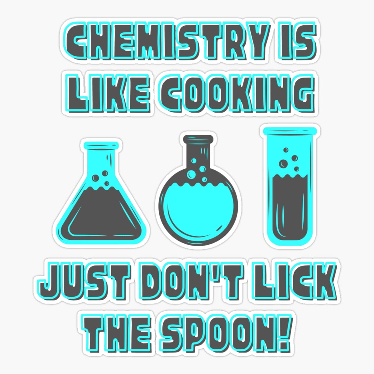 Maneki Chemistry Is Like Cooking Just Don'T Lick The Spoon Sticker ...