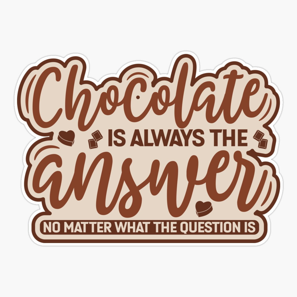 Maneki Chocolate Is The Answer, Chocolate Lover Saying Sticker, Phone ...