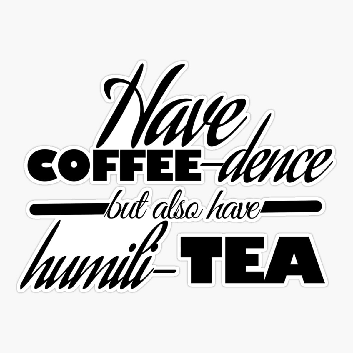 Maneki Coffee-Dence And Humili-Tea (Black Text) Er, Phone Decal Water ...