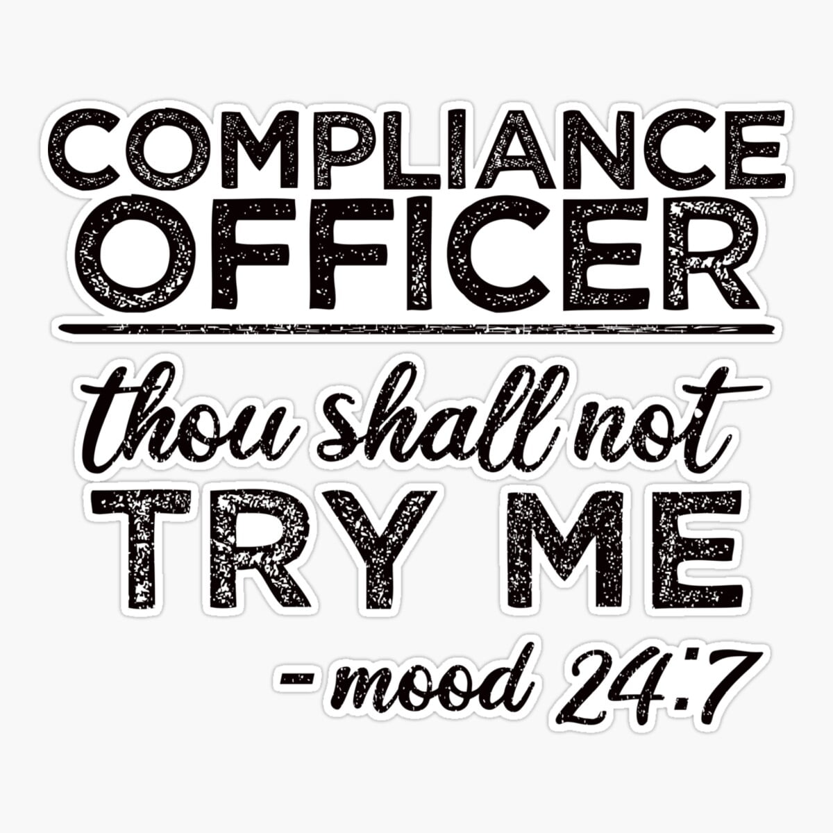 Maneki Compliance Officer: Thou Shall Not Try Me Mood 24:7 Er, Phone ...