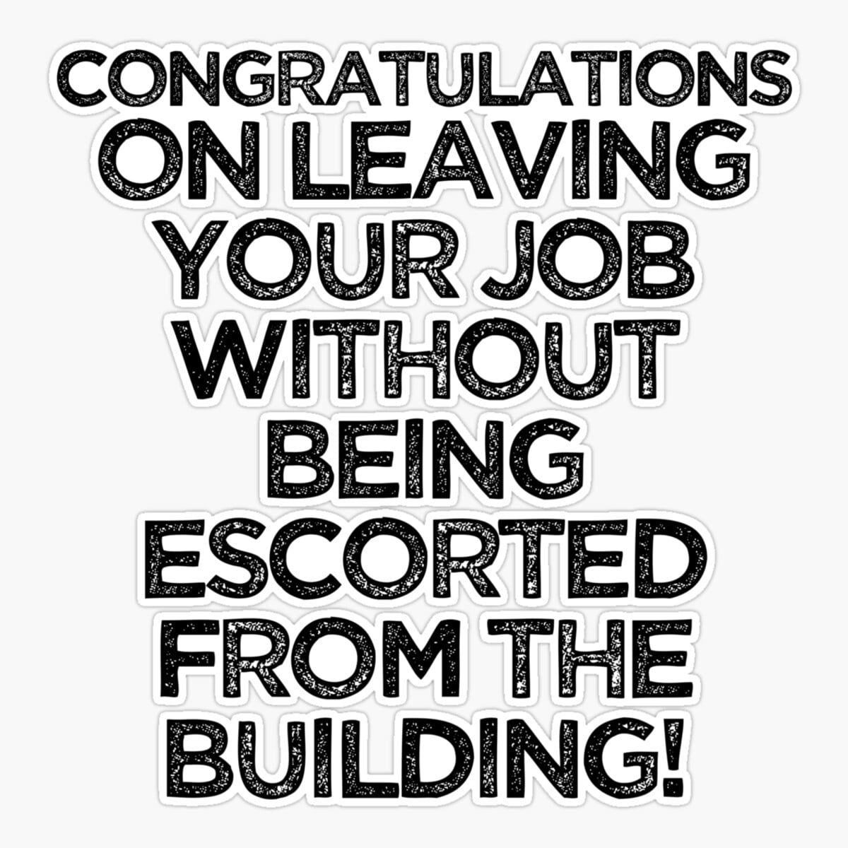 Maneki Congratulations On Leaving Your Job Without Being Escorted From ...