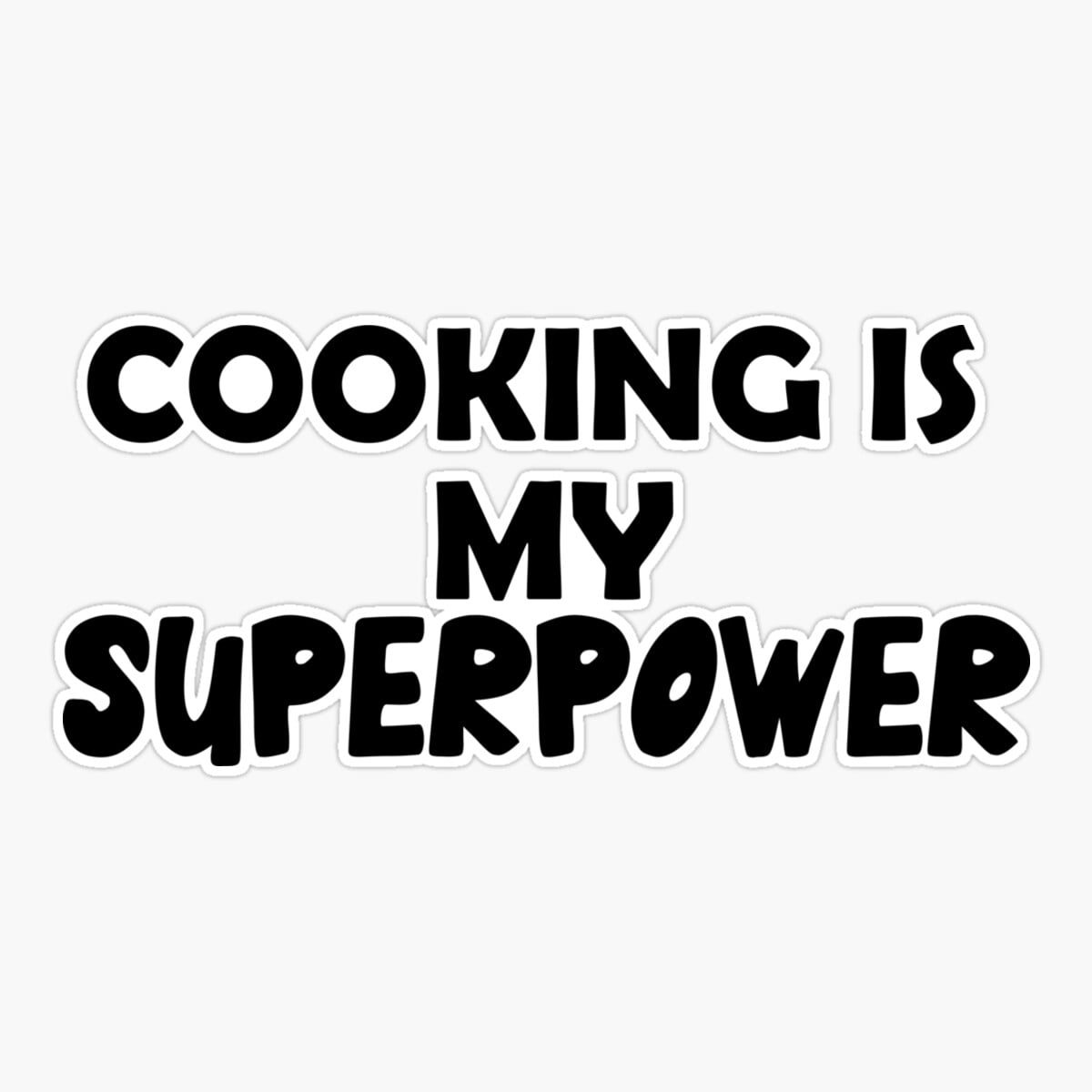 Maneki Cooking Is My Superpower , Unny Simple Text Black And White Ont ...
