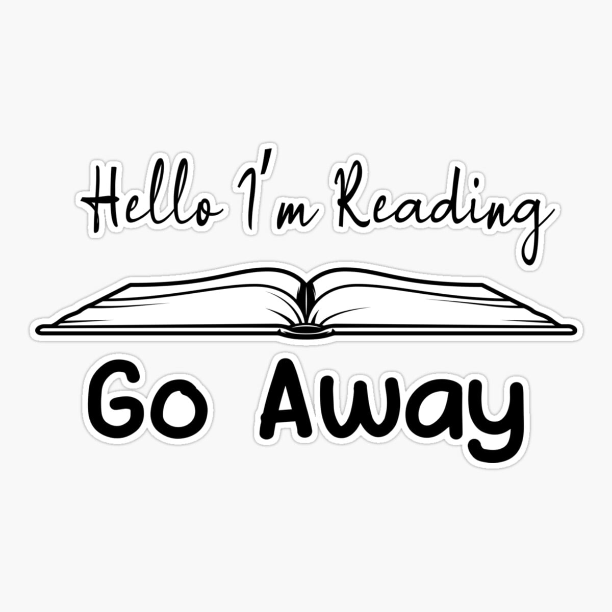 Maneki Copy O Hello I’M Reading, Go Away, Git About Reading Sticker ...