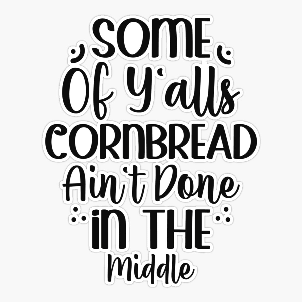 Maneki Cornbread Ain'T Done Sticker, Phone Decal Water Bottle Stickers ...