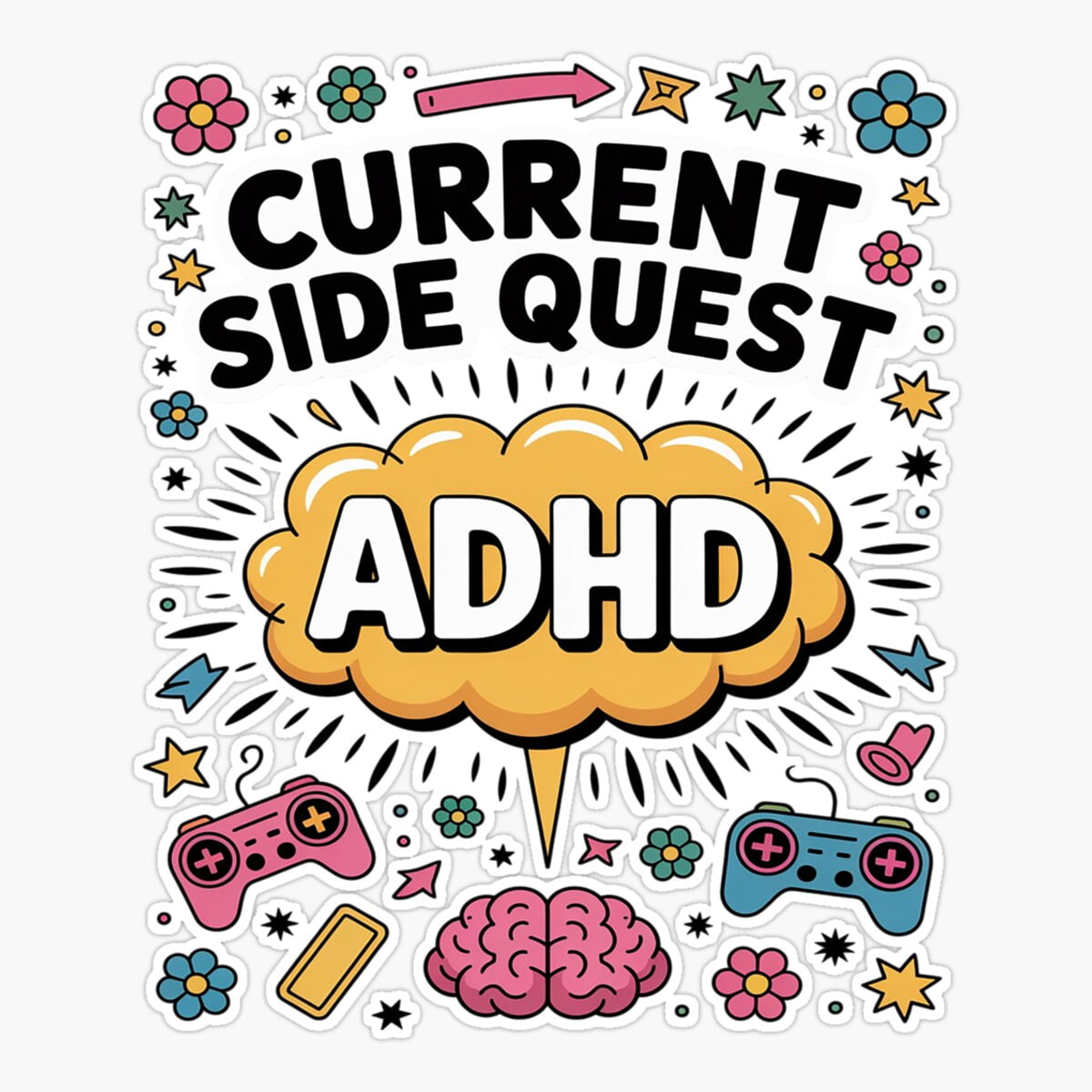 Maneki Current Side Quest Brought To You By Adhd Funny Adhd Sticker ...
