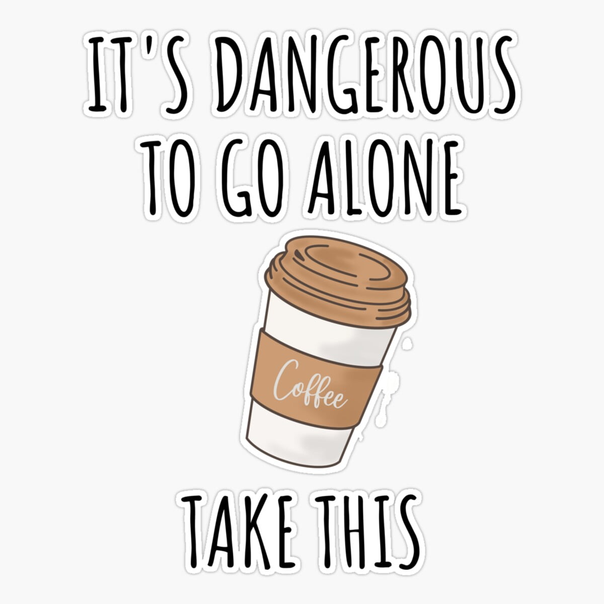 Maneki It'S Dangerous To Go Alone Take This - Coffee Lover - Best ...