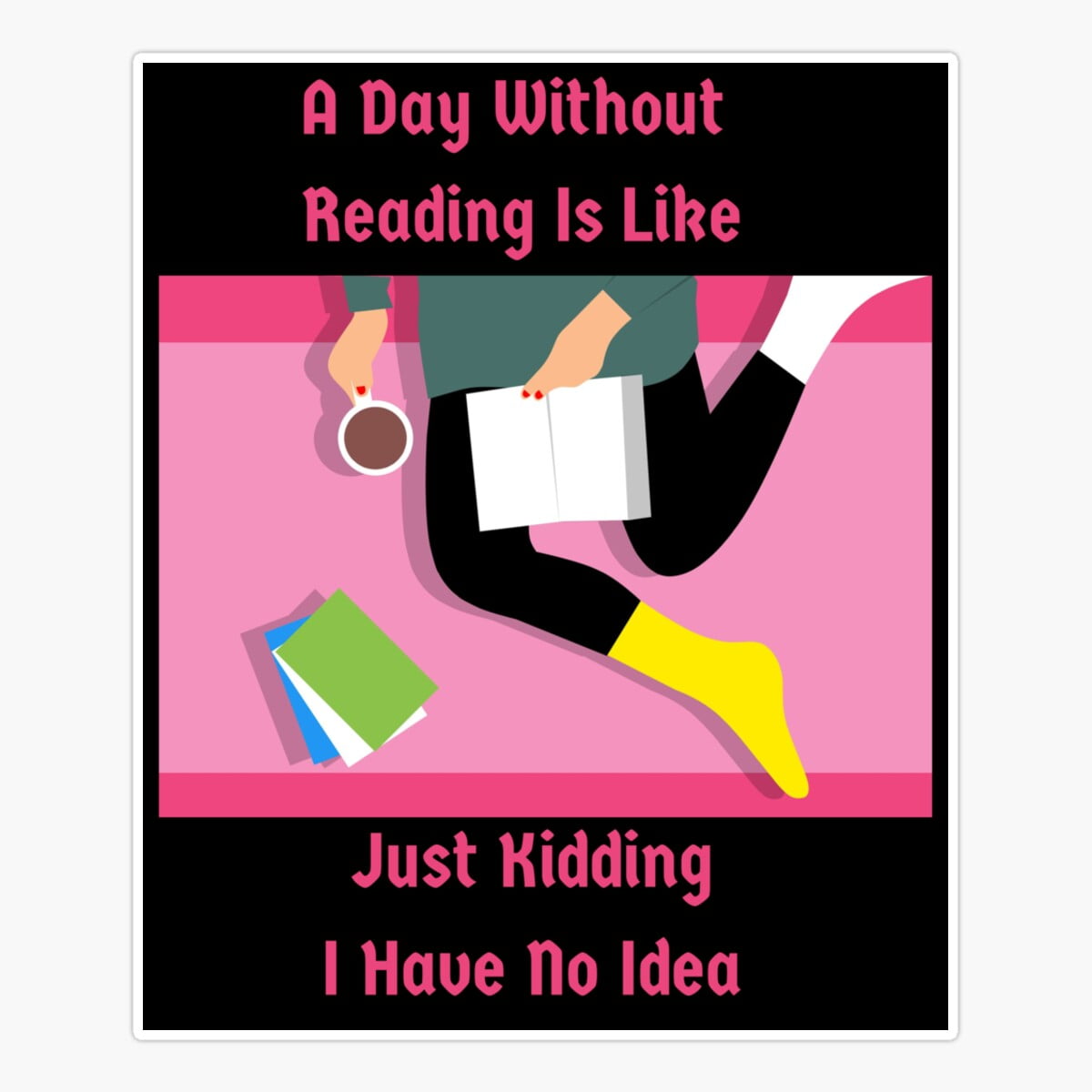 Maneki A Day Without Reading Is Like Just Kidding I Have No Idea - Unny ...
