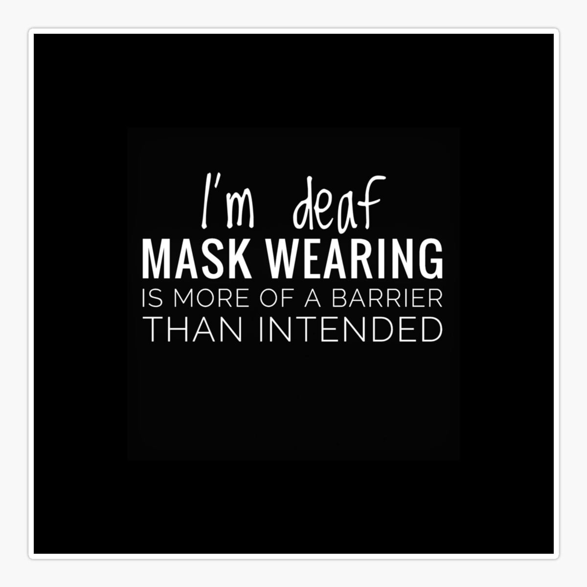 Maneki I'M Deaf Mask Wearing Is More Of A Barrier Than Intended Black ...