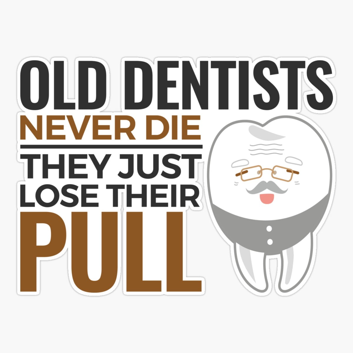 Maneki Dentist Retirement Funny Old Dentists Never Die They Just Lose ...