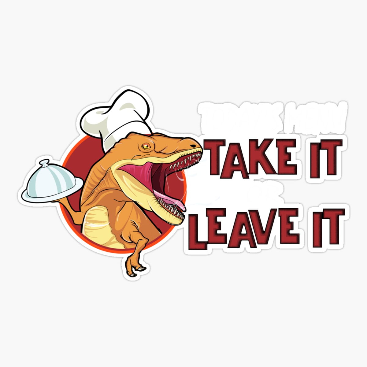 Maneki Dinosaur T Rex Unny Che Cooking Take It Or Leave It Menu Sticker ...
