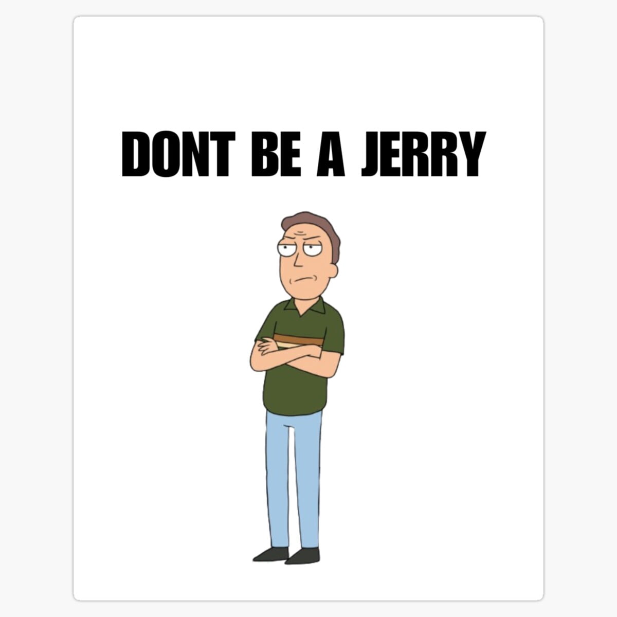 Maneki Don’T Be A Jerry – Funny Rick And Morty Inspired Design Er ...