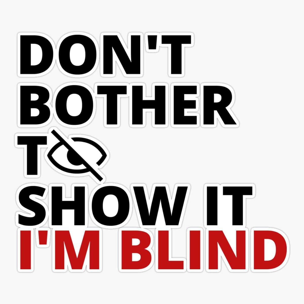 Maneki Don'T Bother To Show It. I'M Blind Er, Phone Decal Water Bottle ...