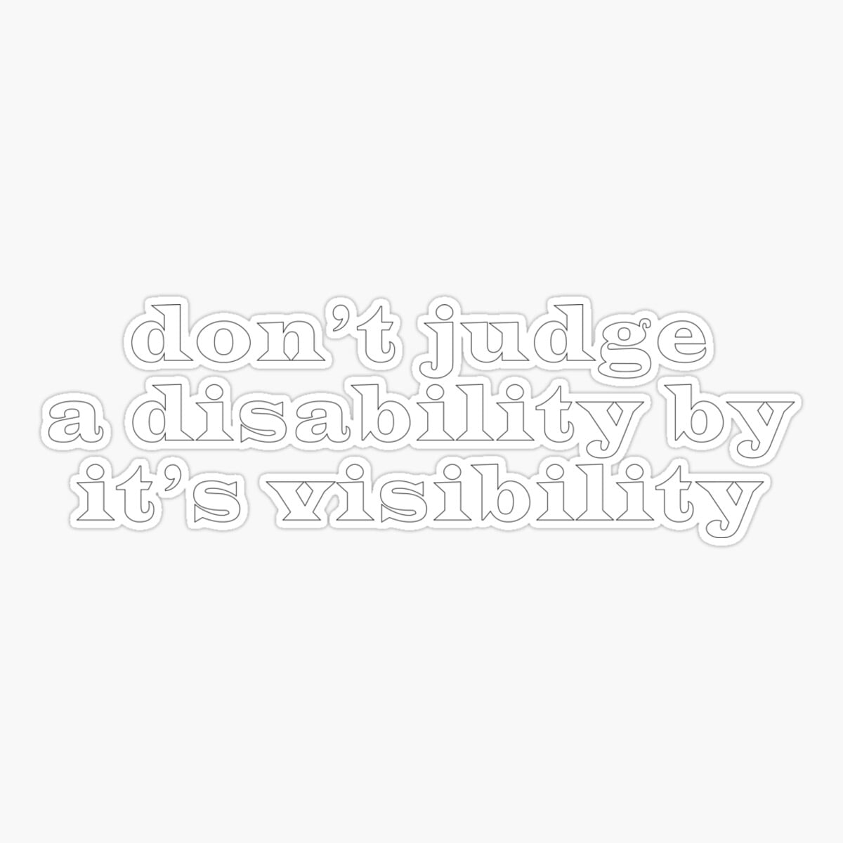 Maneki Don'T Judge A Disability By Its Visibility Quote Er, Phone Decal ...