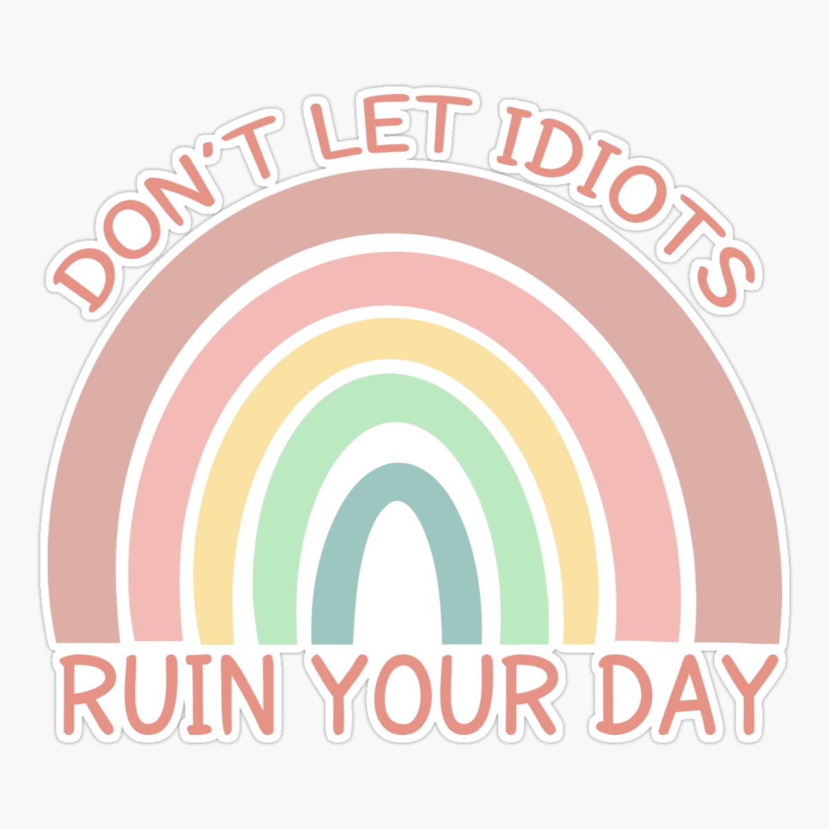 Maneki Don'T Let Idiots Ruin Your Day - For Mother - For Best Friend Er ...