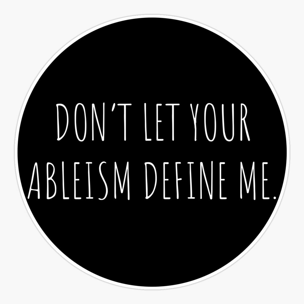 Maneki Don'T Let Your Ableism Define Me Er, Phone Decal Water Bottle ...