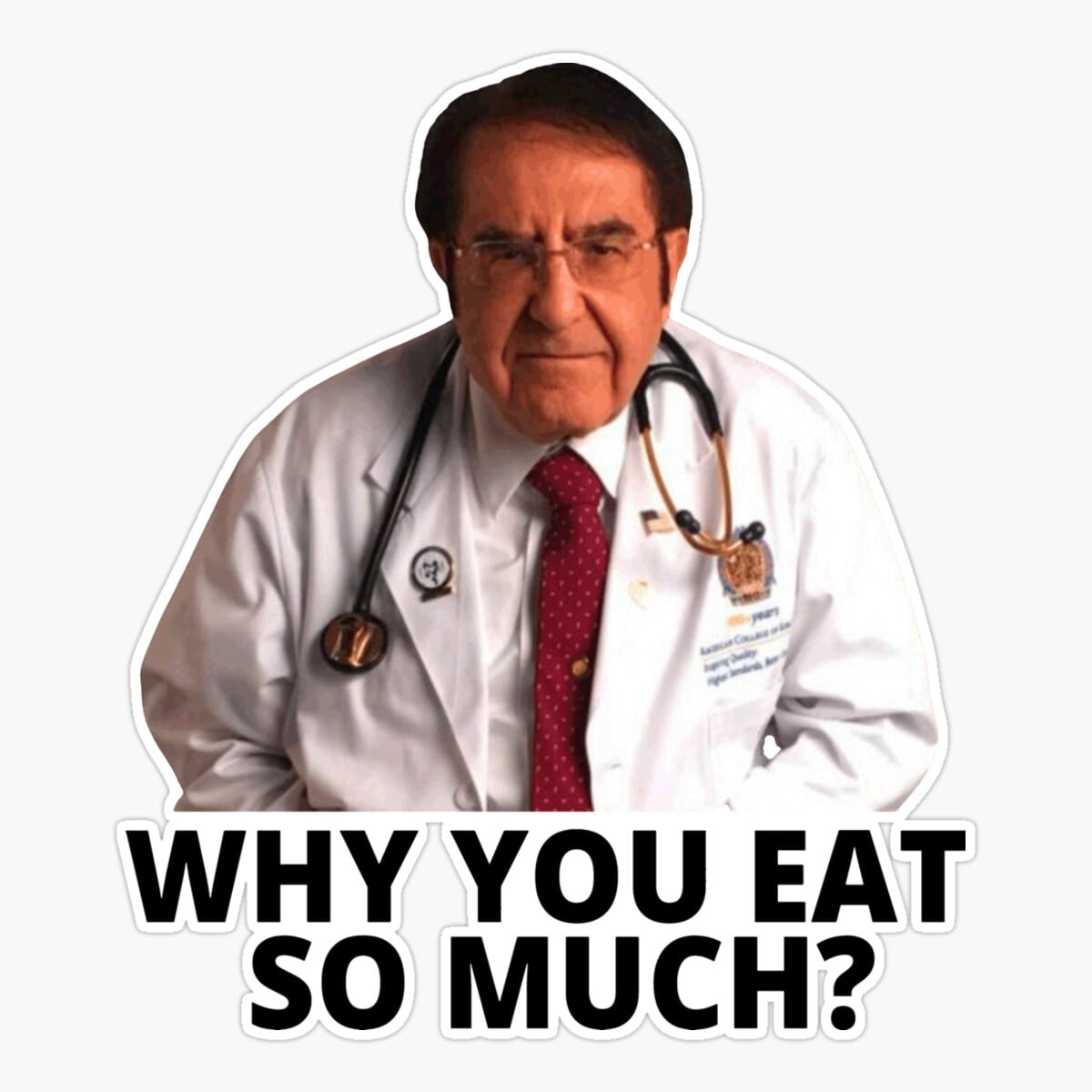 Maneki Dr Nowzaradan Why You Eat So Much Er, Phone Decal Water Bottle ...