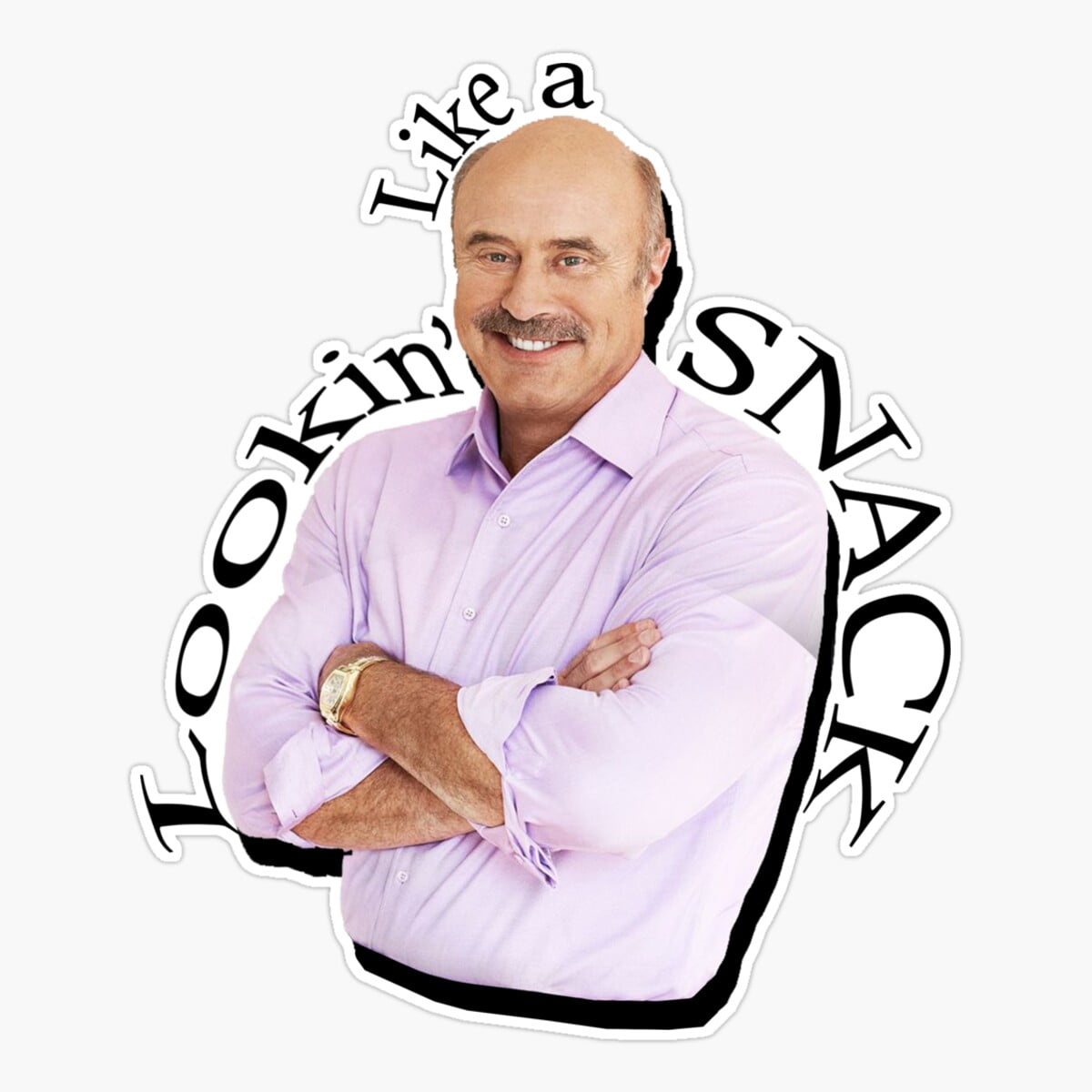 Maneki Dr. Phil - Lookin' Like A Snack Er, Phone Decal Water Bottle ...