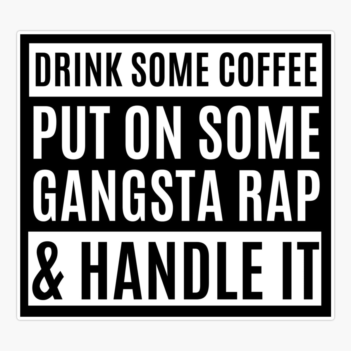 Maneki Drink Some Coffee Put On Some Gangsta Rap And Handle It Er ...