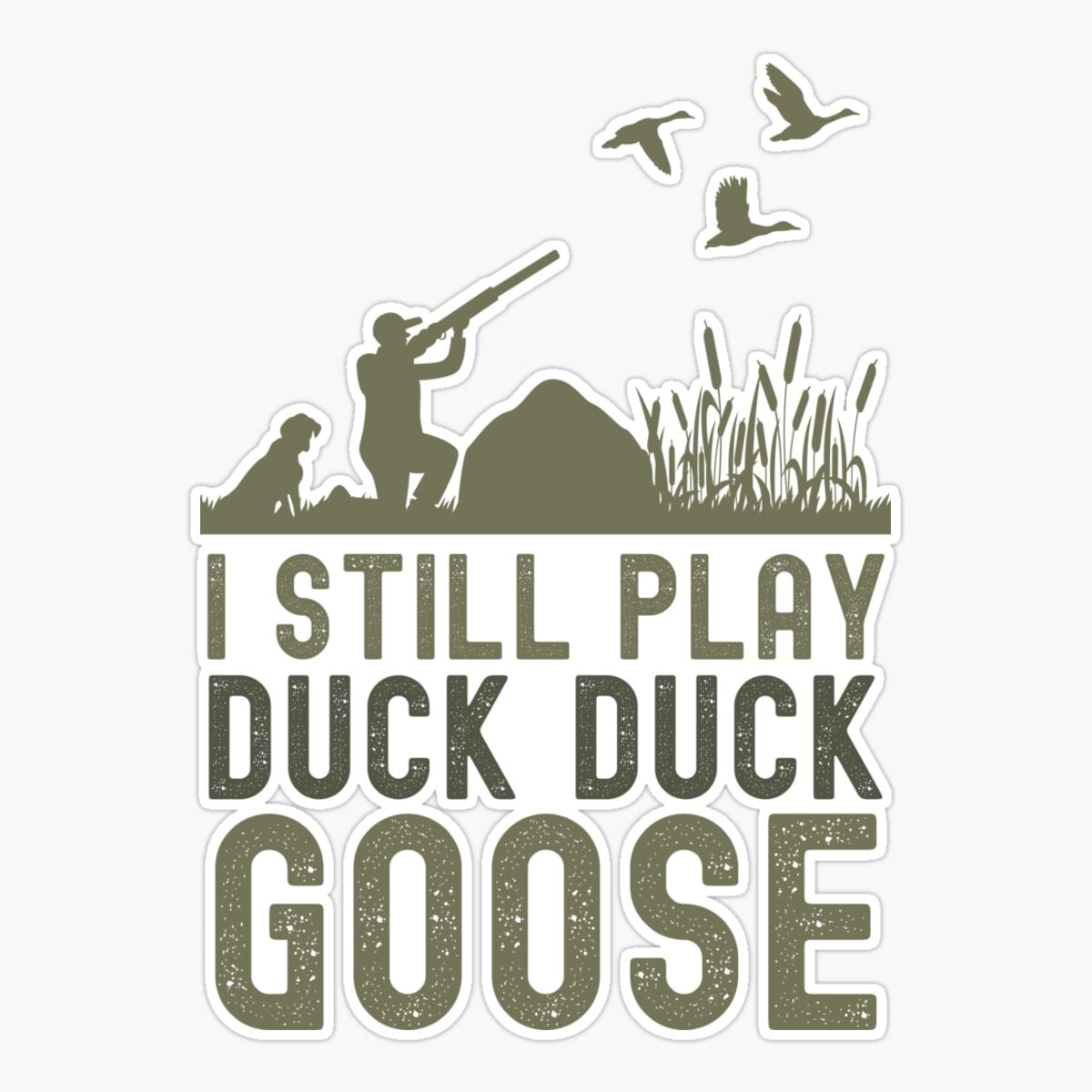 Maneki Duck Hunter Quote I Still Play Duck Duck Goose Men'S Git Er ...