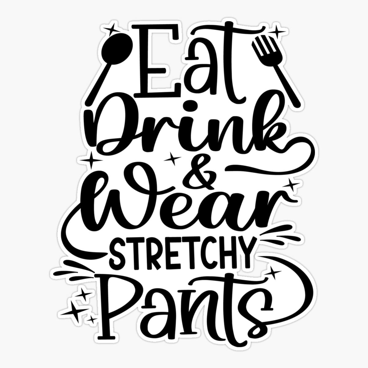 Maneki Eat Drink And Wear Stretchy Pants Sticker, Phone Decal Water ...