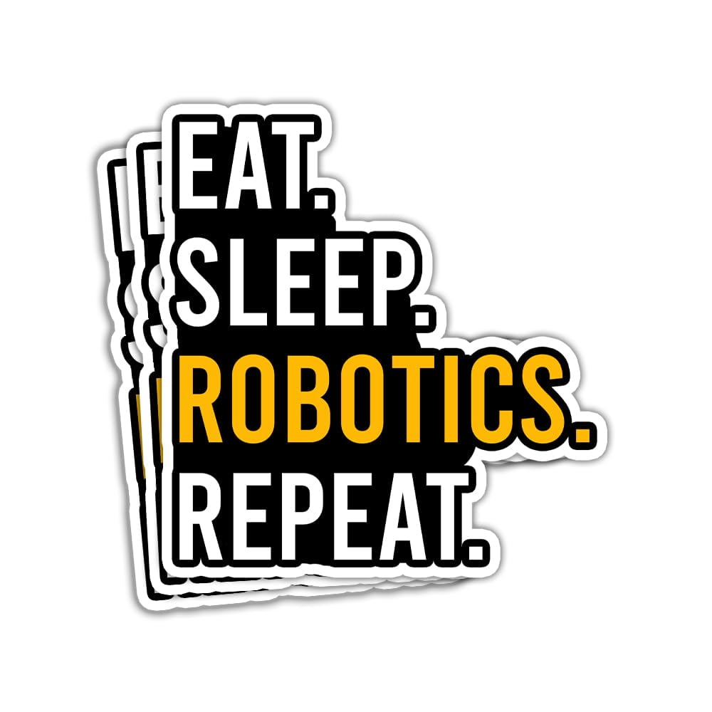 Maneki Eat Sleep Robotics Repeat Sticker Robotics Stickers I Love ...