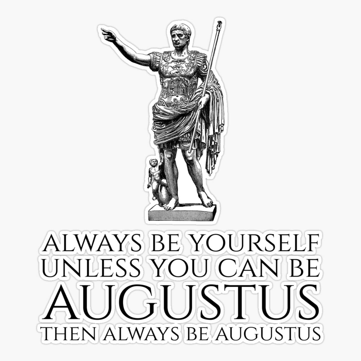 Maneki Emperor Augustus - Always Be Yourself Unless You Can Be Augustus ...