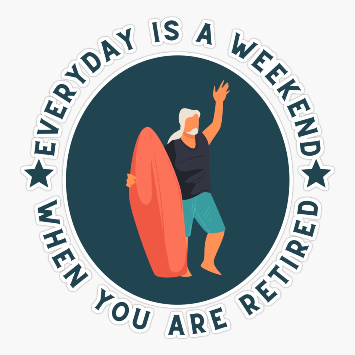 Maneki Everyday Is A Weekend When You Are Retired Er, Phone Decal Water ...