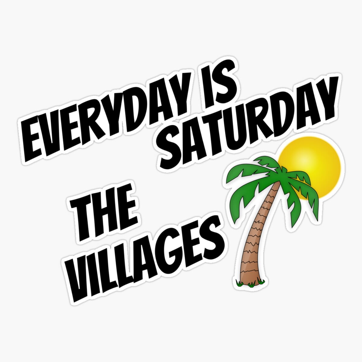 Maneki Everyday Is Saturday The Villages Florida Er, Phone Decal Water ...